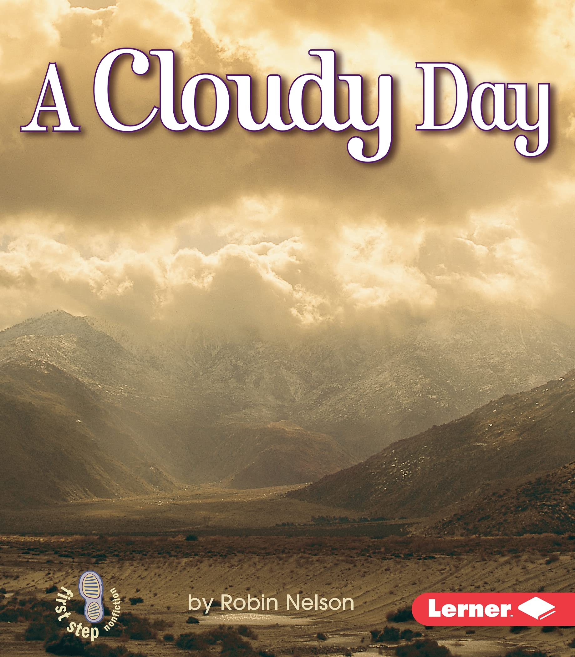 A Cloudy Day (First Step Nonfiction ― Weather): Nelson, Robin ...