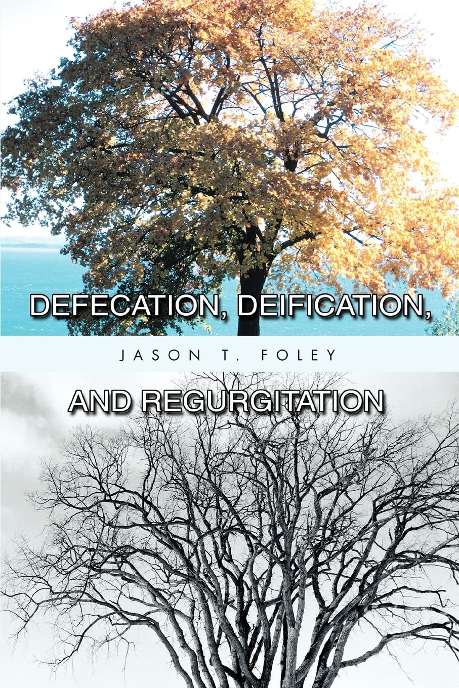 Defecation, Deification, and Regurgitation: Foley, Jason: 9780595382323 ...