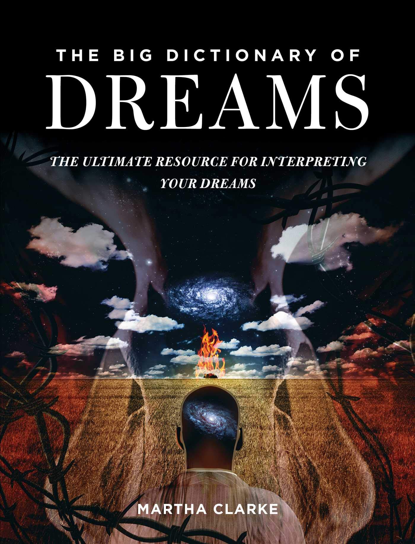 The Big Dictionary of Dreams: The Ultimate Resource for Interpreting ...