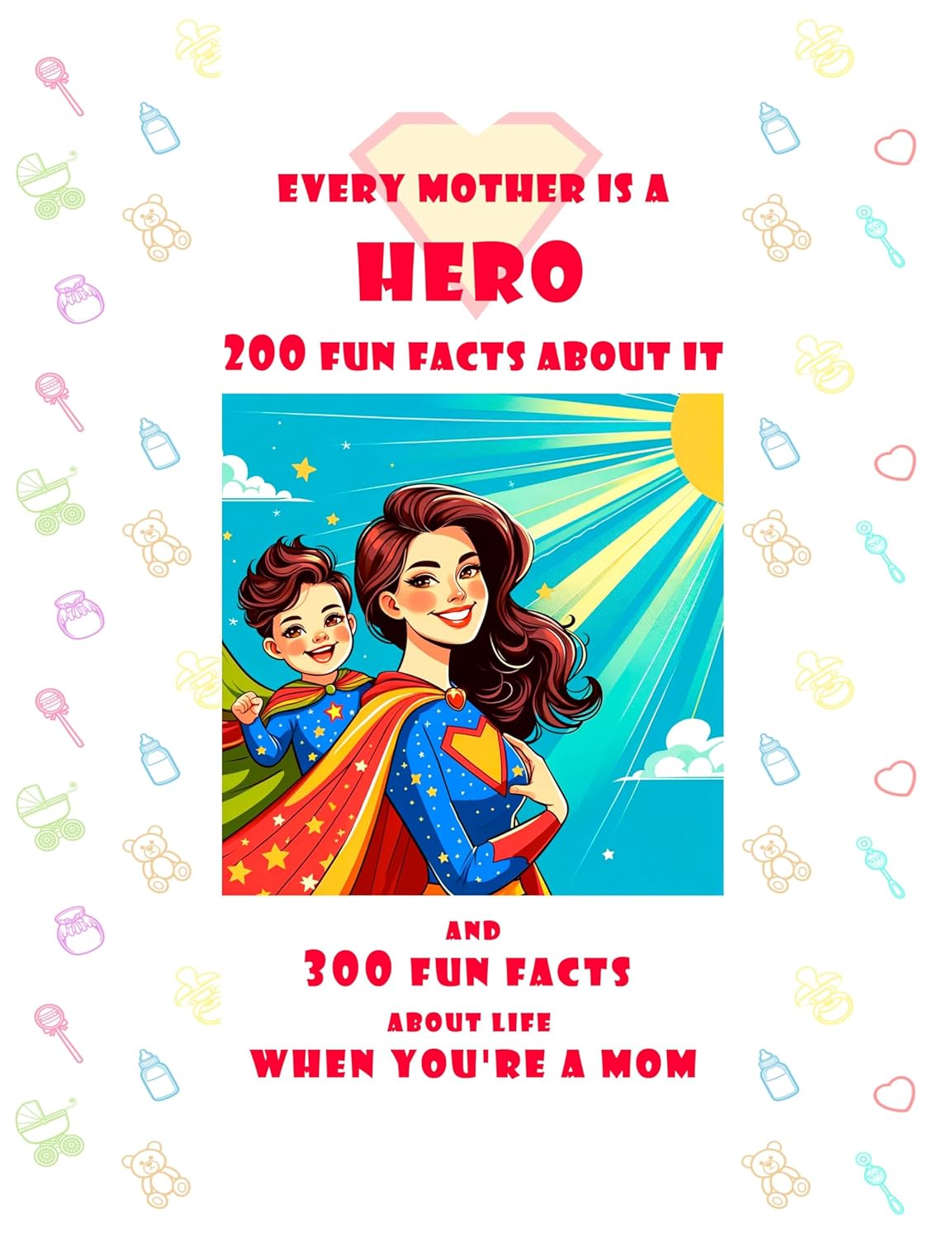 Every mother is a Hero. 500 fun facts about life as a mom.:A perfect ...