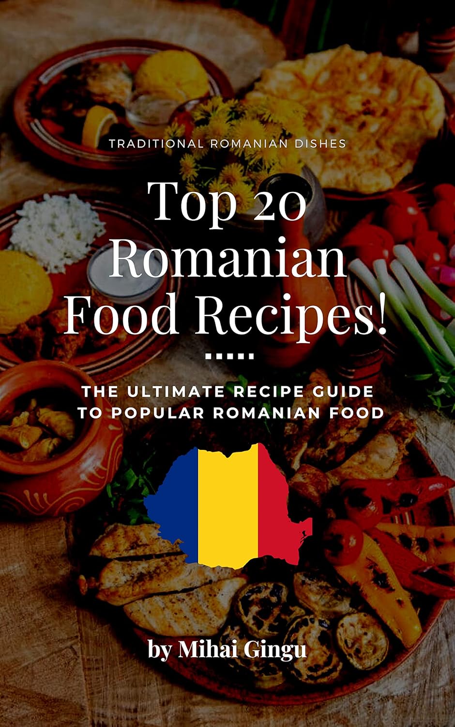 Amazon.com: Traditional Romanian Dishes - Top 20 Romanian Food Recipes ...