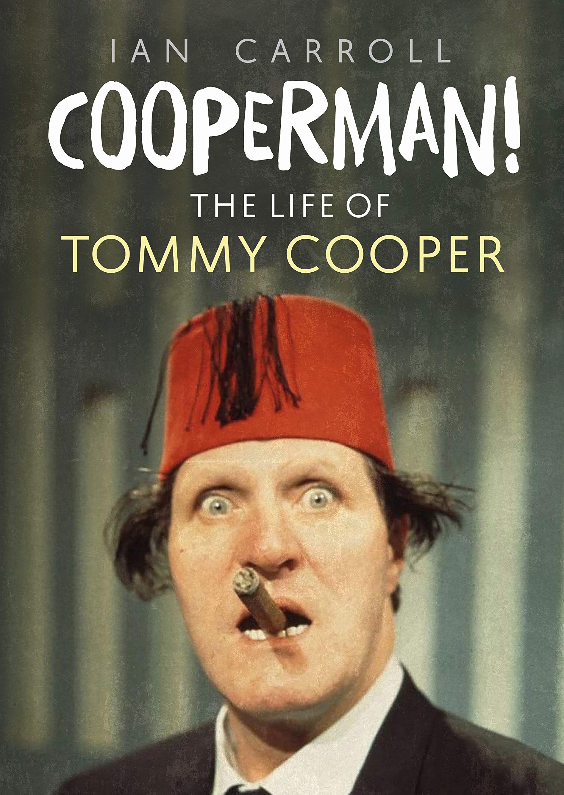 Cooperman! The Life of Tommy Cooper: Carroll, Ian: 9781781556856 ...
