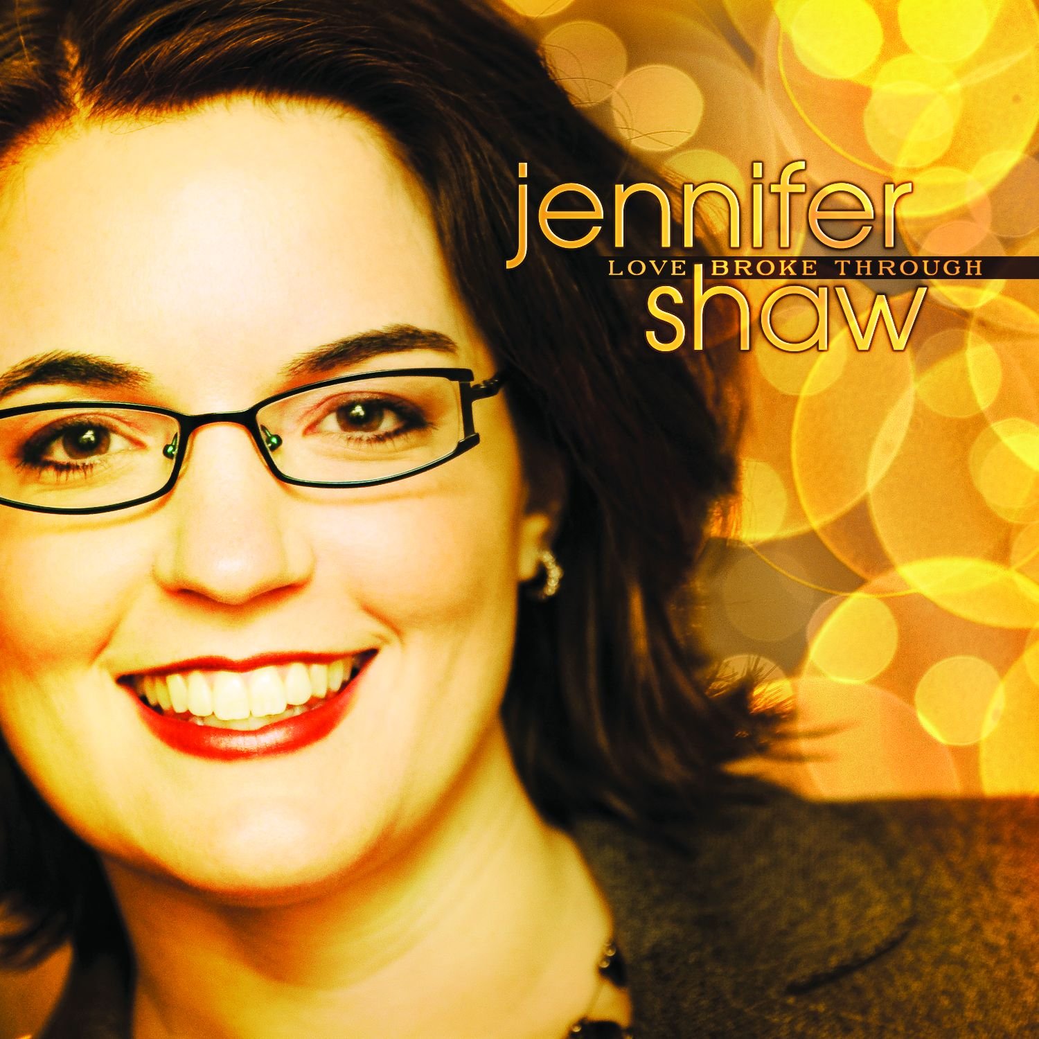 Jennifer Shaw - Love Broke Through - Amazon.com Music