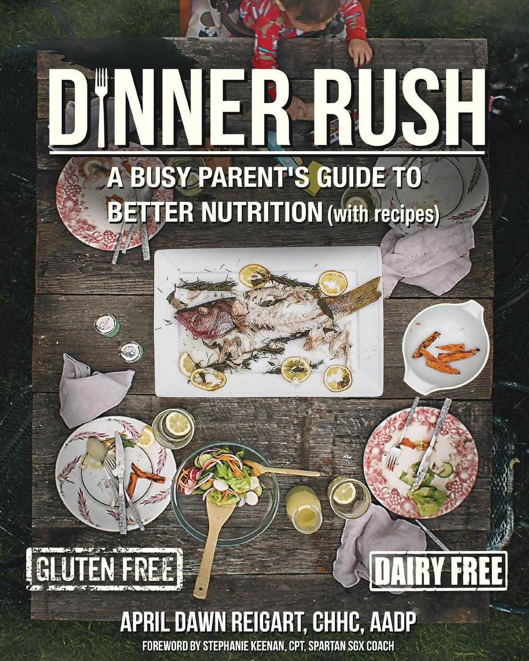 Dinner Rush: A Busy Parent's Guide to Better Nutrition, with Recipes ...