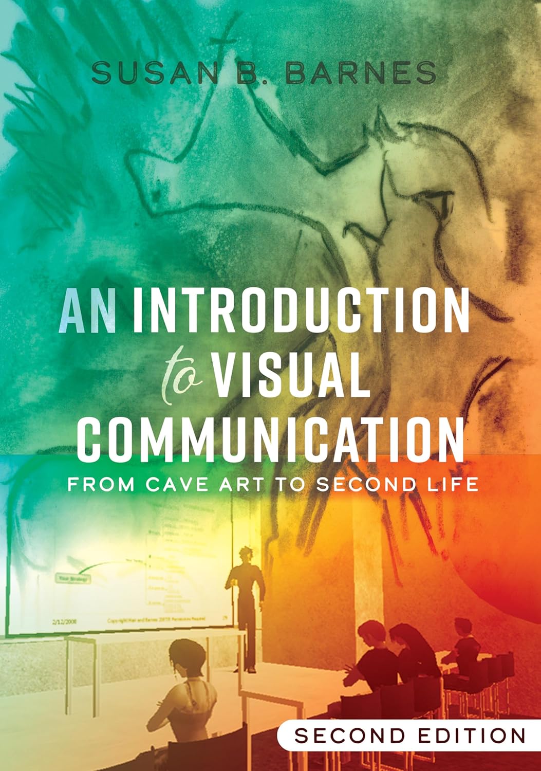 An Introduction to Visual Communication: From Cave Art to Second Life ...