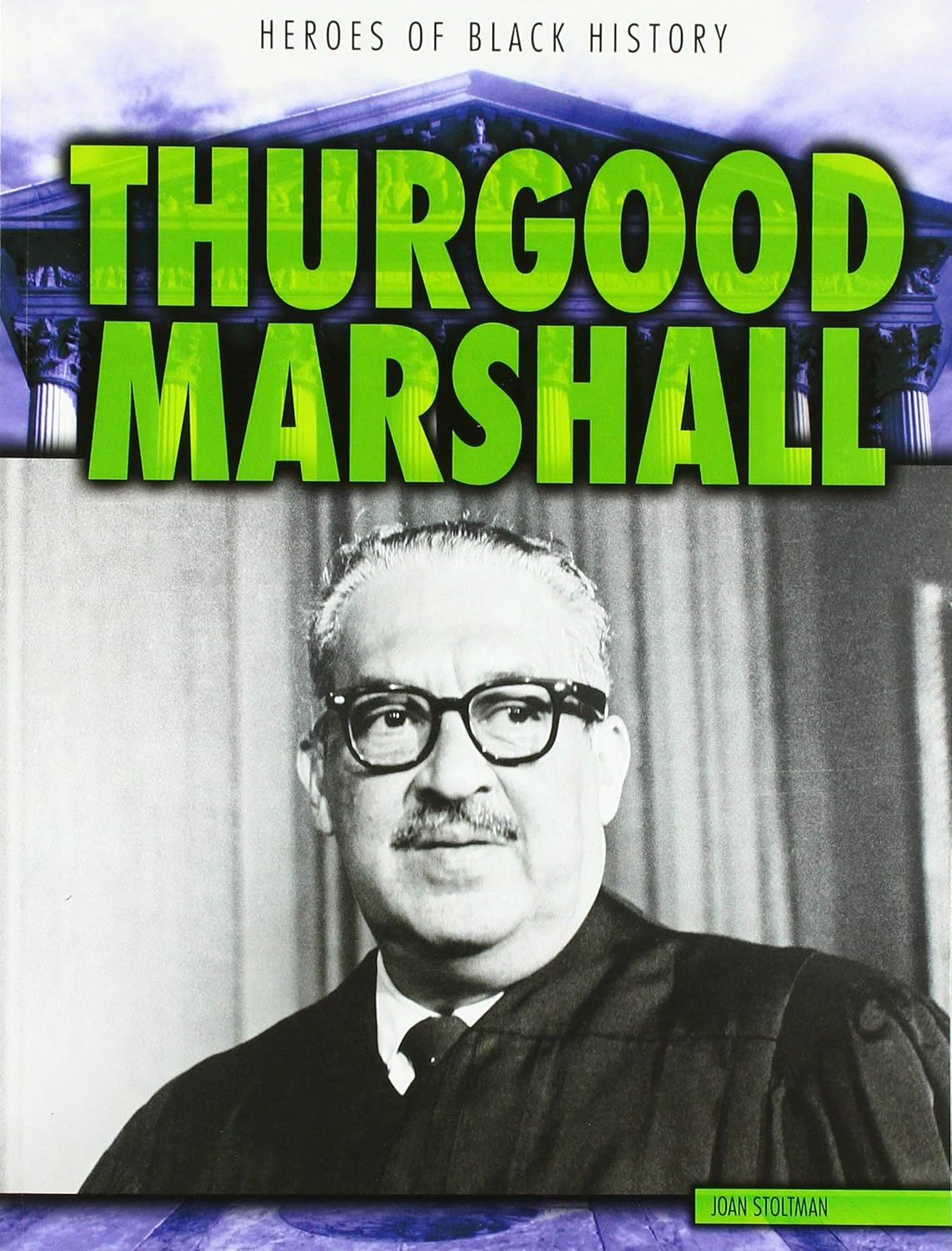 Thurgood Marshall (Heroes of Black History): Stoltman, Joan ...