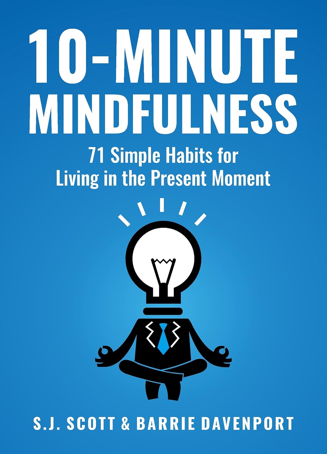 Amazon.com: 10-Minute Mindfulness: 71 Habits for Living in the Present ...