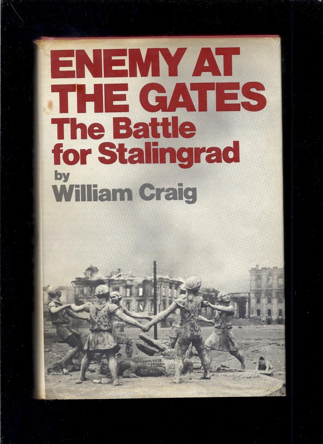 Enemy at the gates: The battle for Stalingrad: Craig, William ...