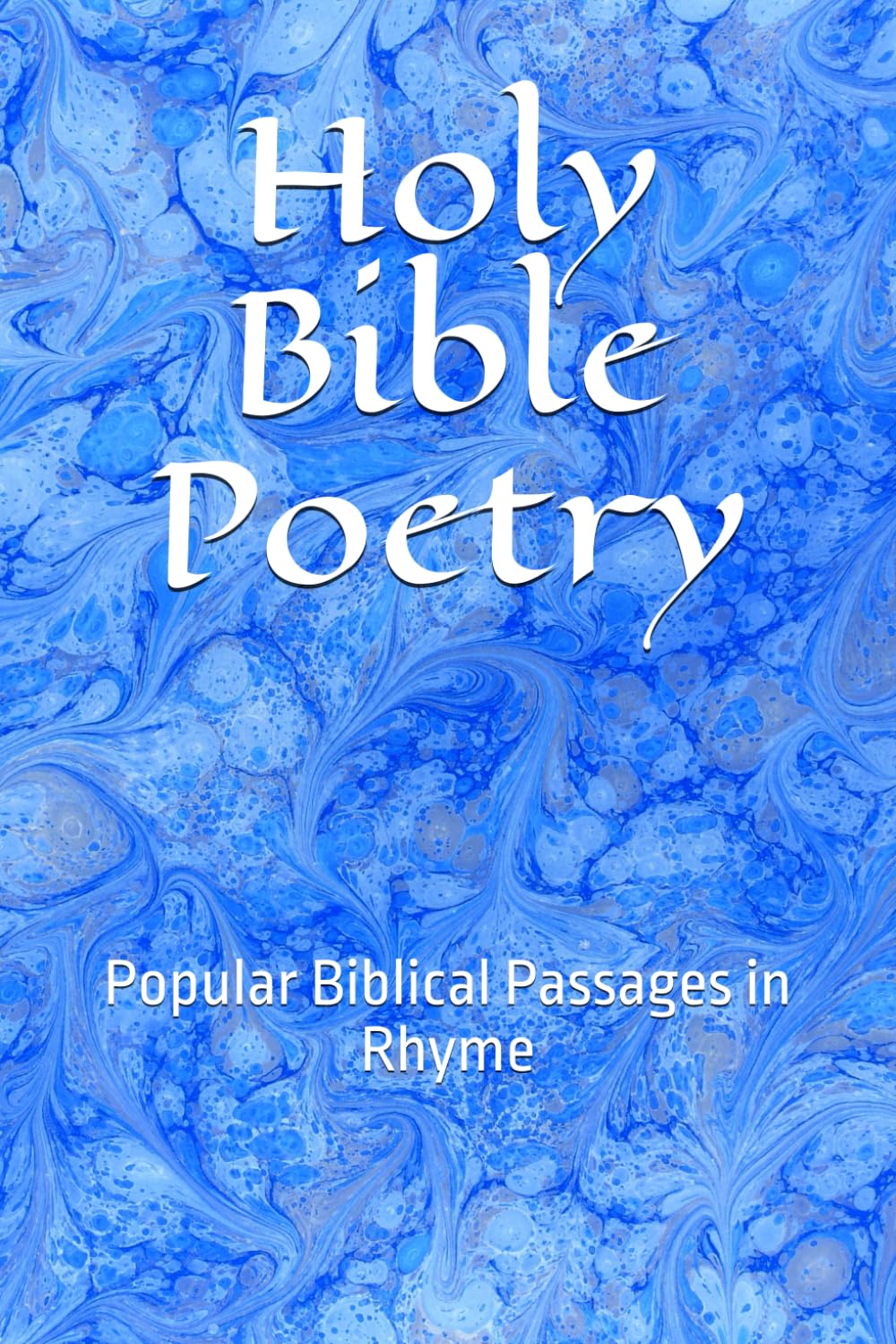 Holy Bible Poetry: Popular Biblical Passages in Rhyme: Parker, Gary W ...