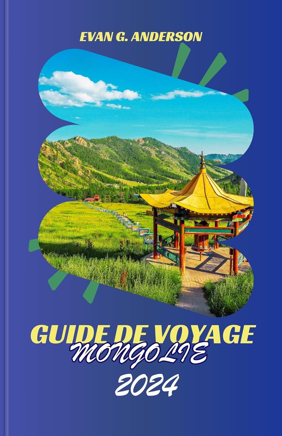 GUIDE DE VOYAGE MONGOLIE 2024: Découvrez le charme envoûtant et les ...