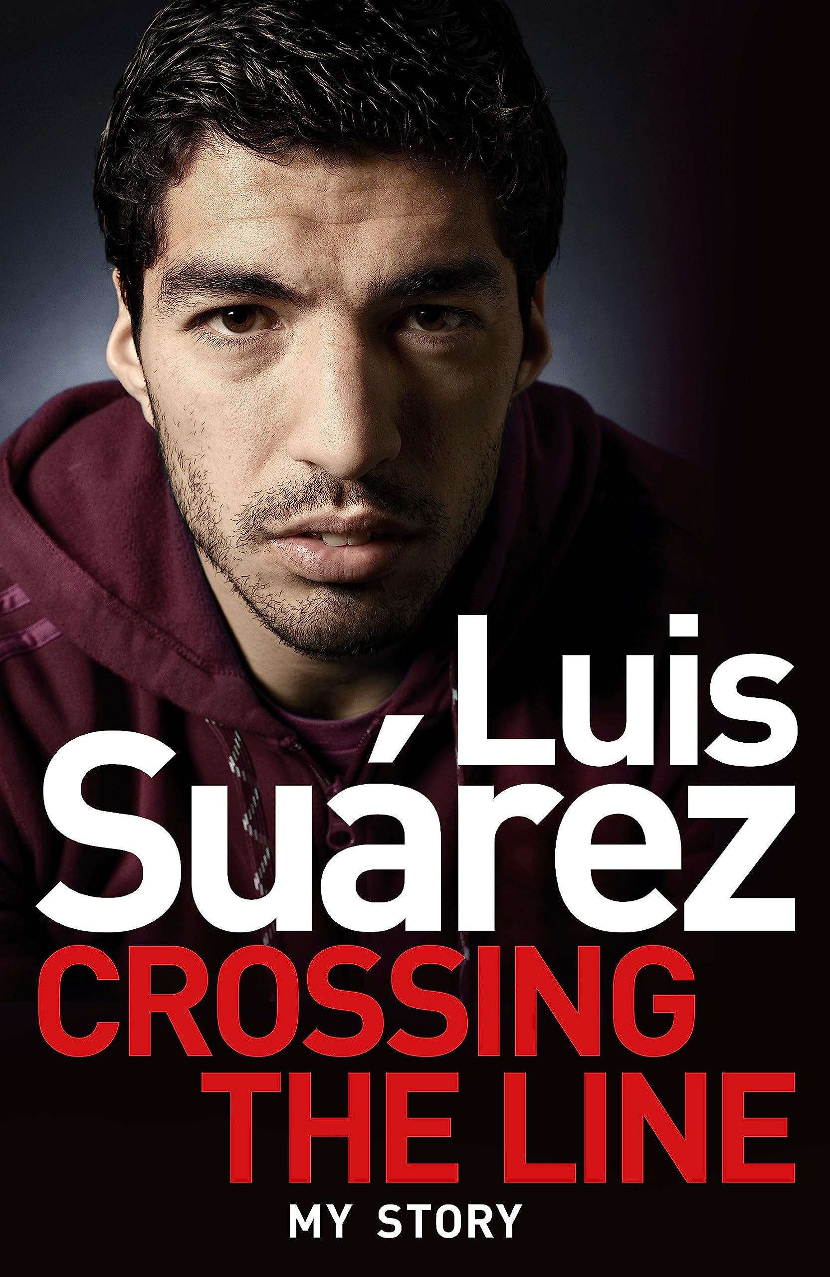 Luis Suarez - My Story: Crossing the Line: Suarez, Luis: 9781472224279 ...