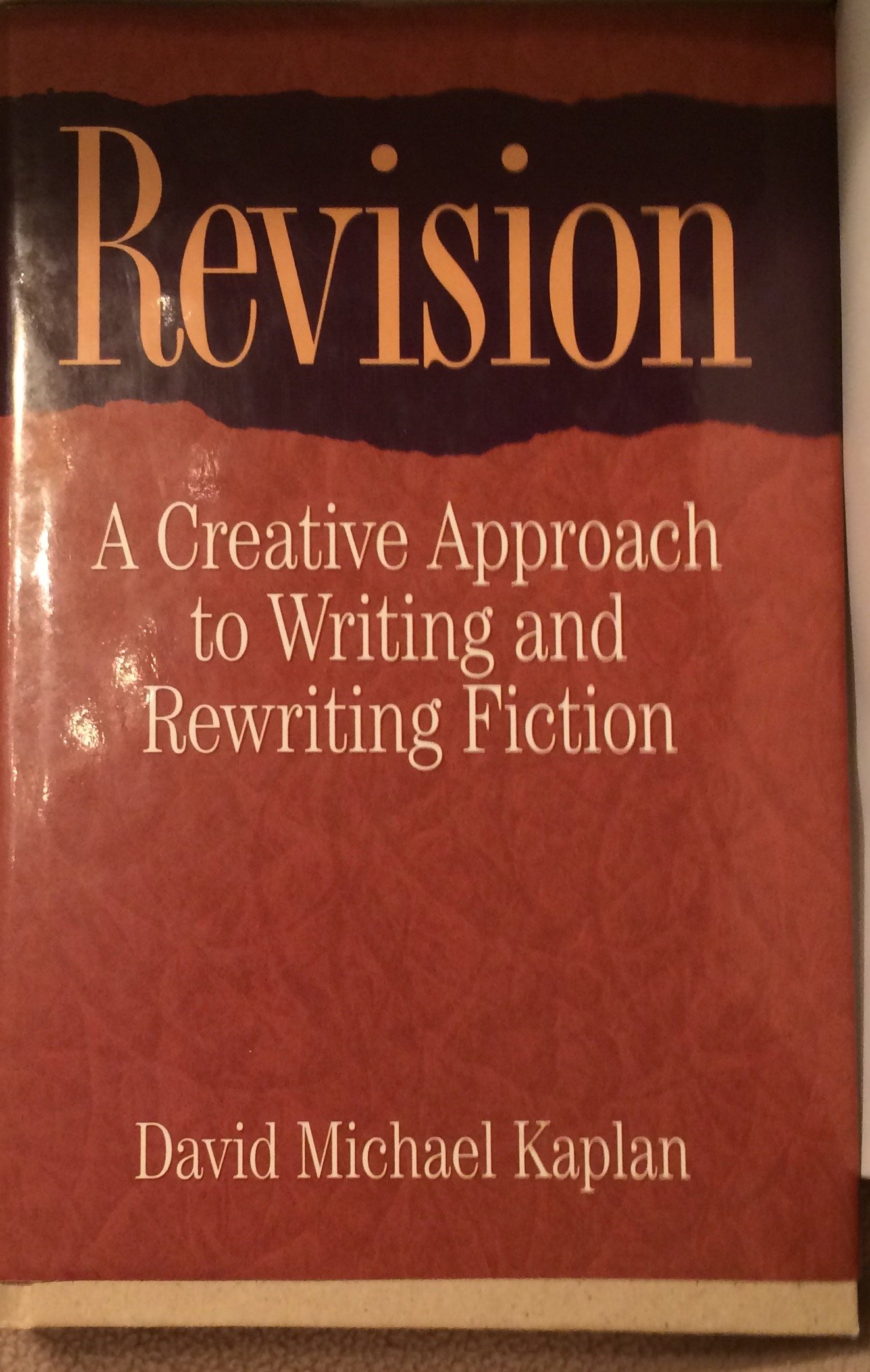 Revision: A Creative Approach to Writing and Rewriting Fiction: Kaplan ...