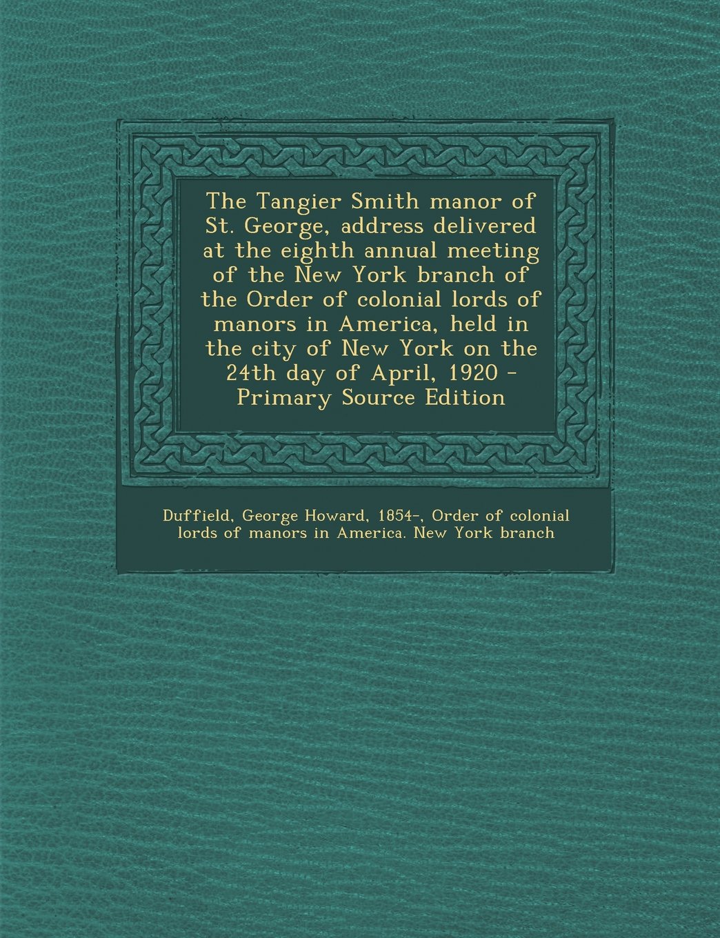 The Tangier Smith manor of St. George, address delivered at the eighth ...