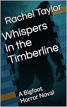 Amazon.com: Whispers in the Timberline : A Bigfoot Horror Noval eBook ...