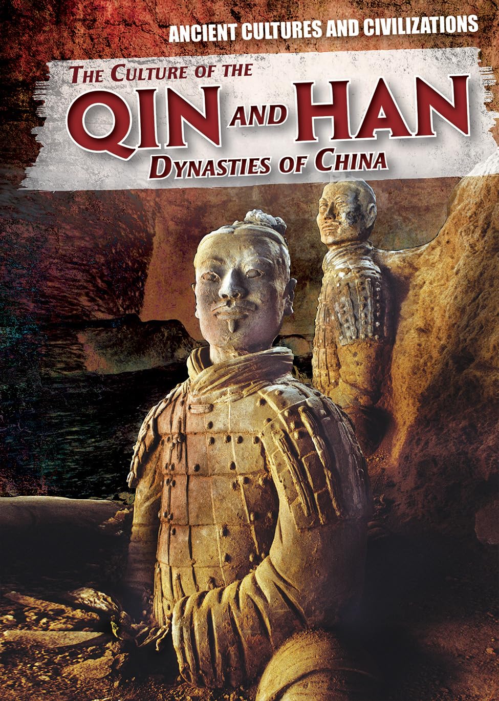 The Culture of the Qin and Han Dynasties of China (Ancient Cultures and ...