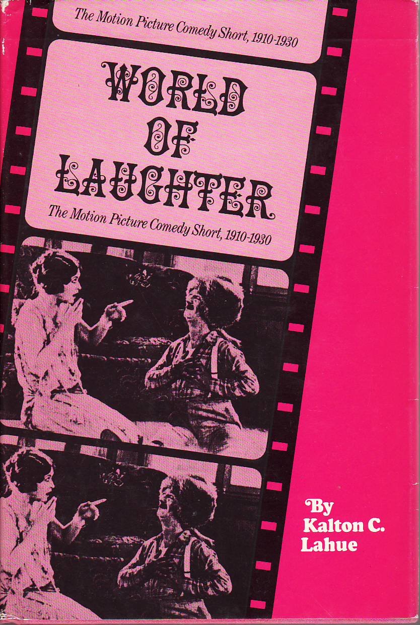 World of Laughter : The Motion Picture Comedy Short 1910-1930: Lahue ...