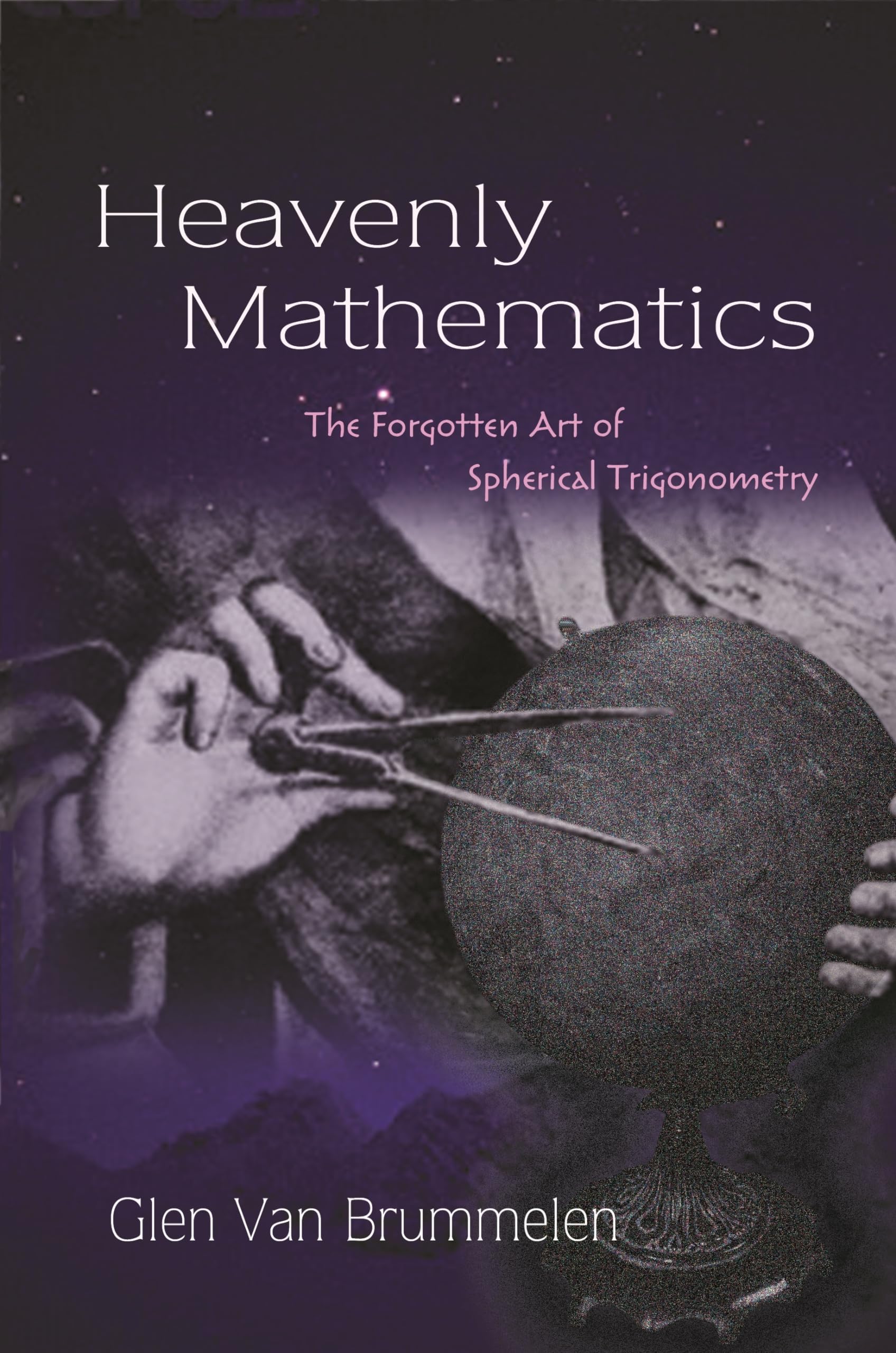 Amazon.com: Heavenly Mathematics: The Forgotten Art of Spherical ...