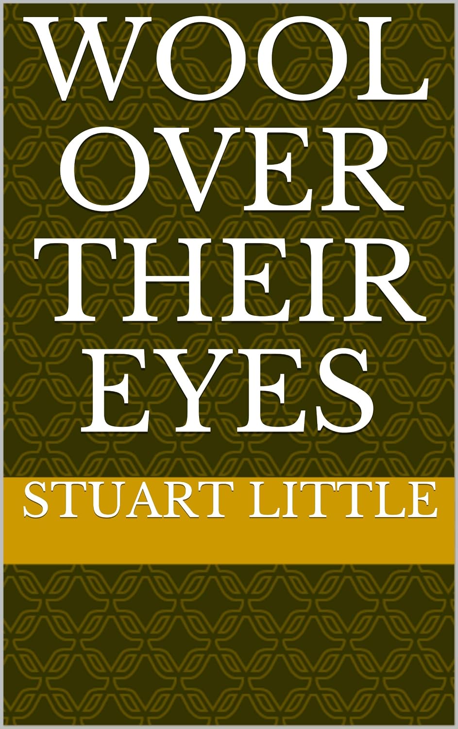 Wool Over Their Eyes - Kindle edition by Little, Stuart. Literature ...
