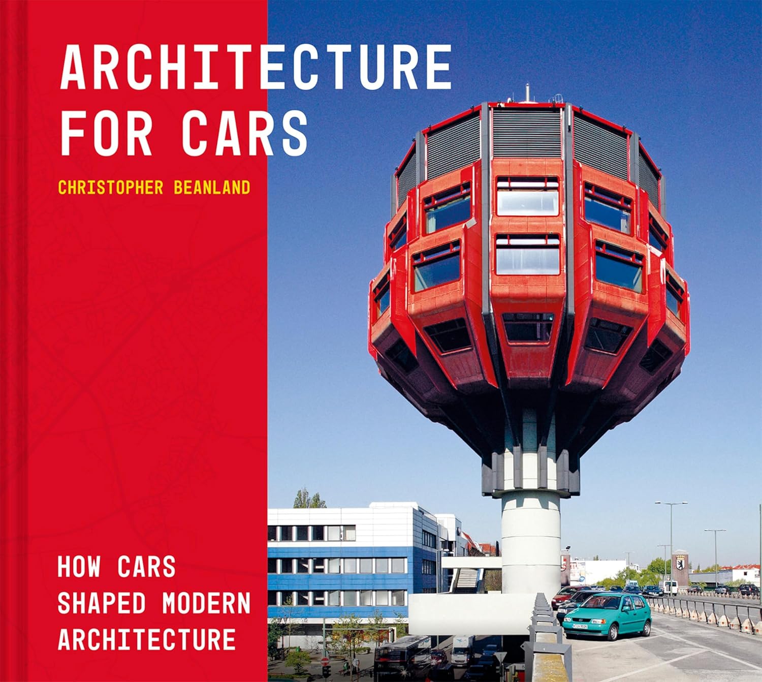 Architecture For Cars: How cars shaped modern architecture eBook ...