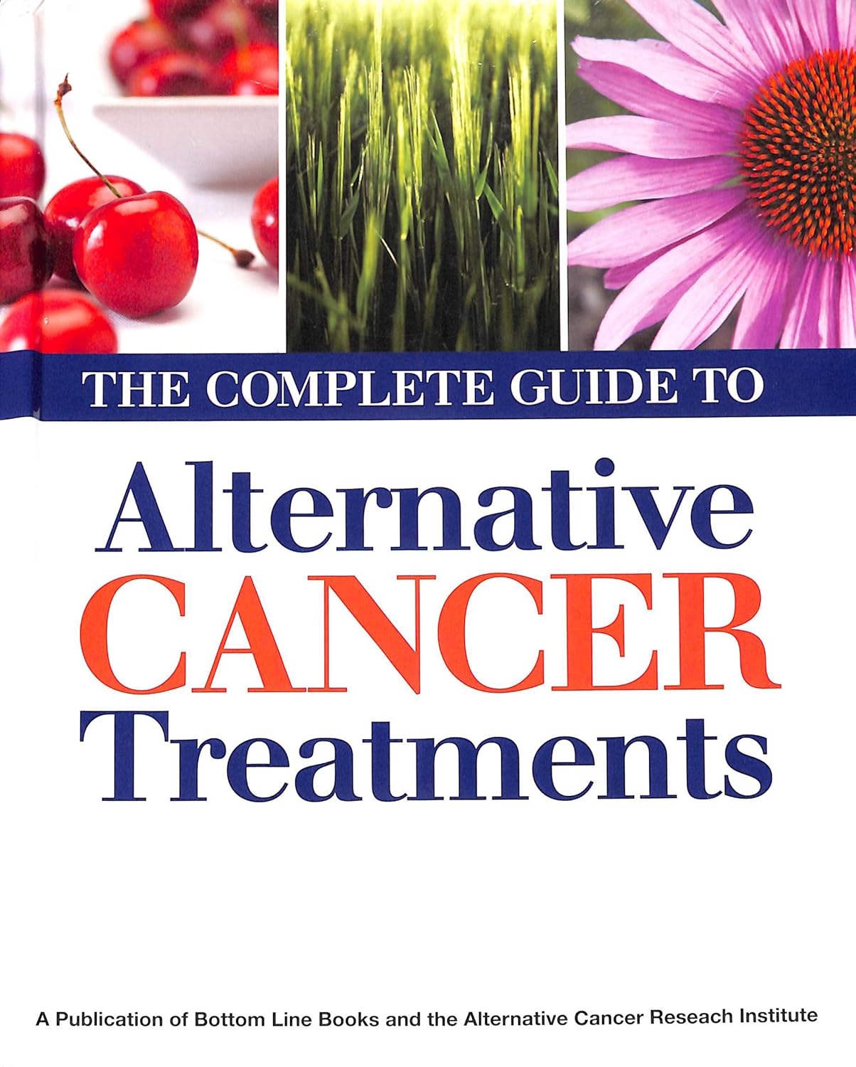 The Complete Guide to Alternative Cancer Treatments: Alternative Cancer ...
