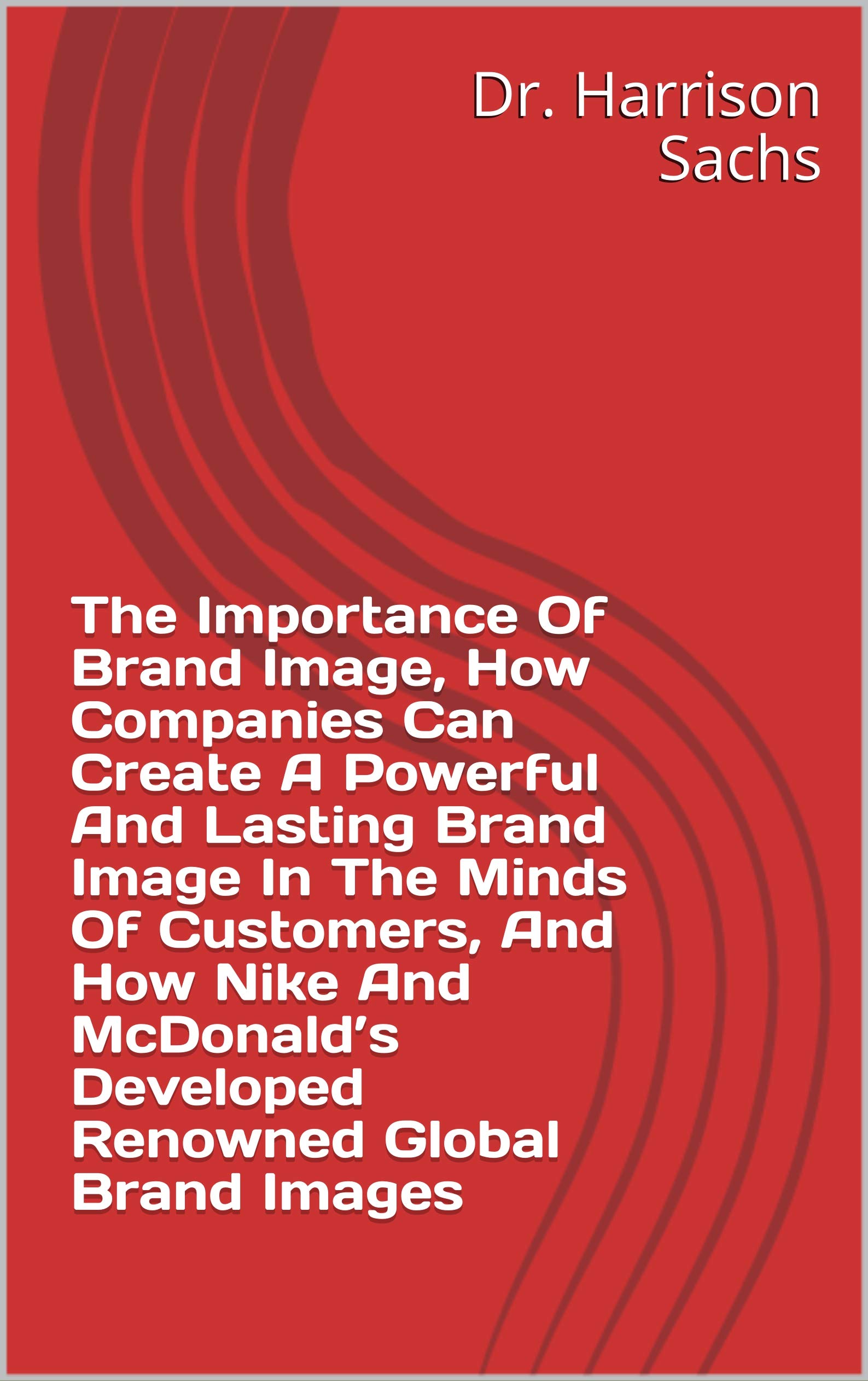 Buy The Importance Of Brand Image How Companies Can Create A Powerful buy-the-importance-of-brand-image-how-companies-can-create-a-powerful