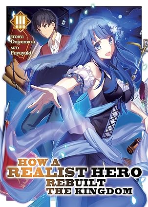 Amazon.com: How a Realist Hero Rebuilt the Kingdom (Light Novel) Vol. 3: 9781642750447 ...