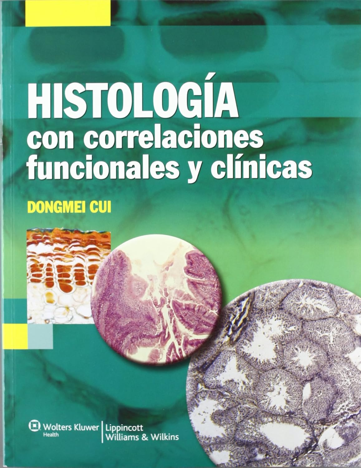 Histologia con correlaciones funcionales y clinicas : Cui, Dongmei ...