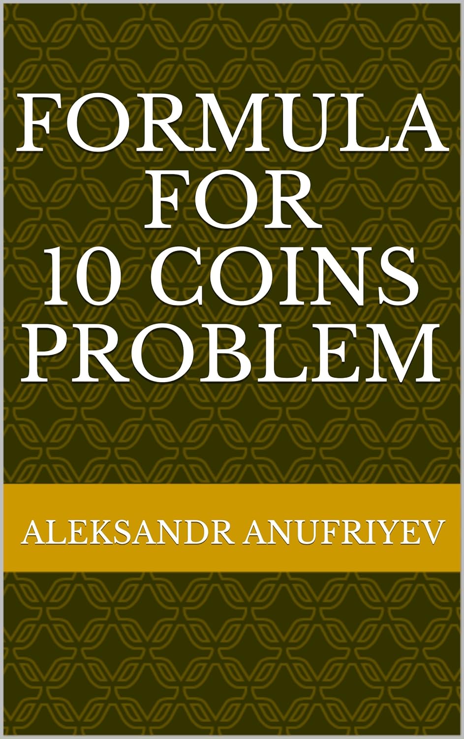 Formula for 10 coins problem - Kindle edition by Anufriyev, Aleksandr ...