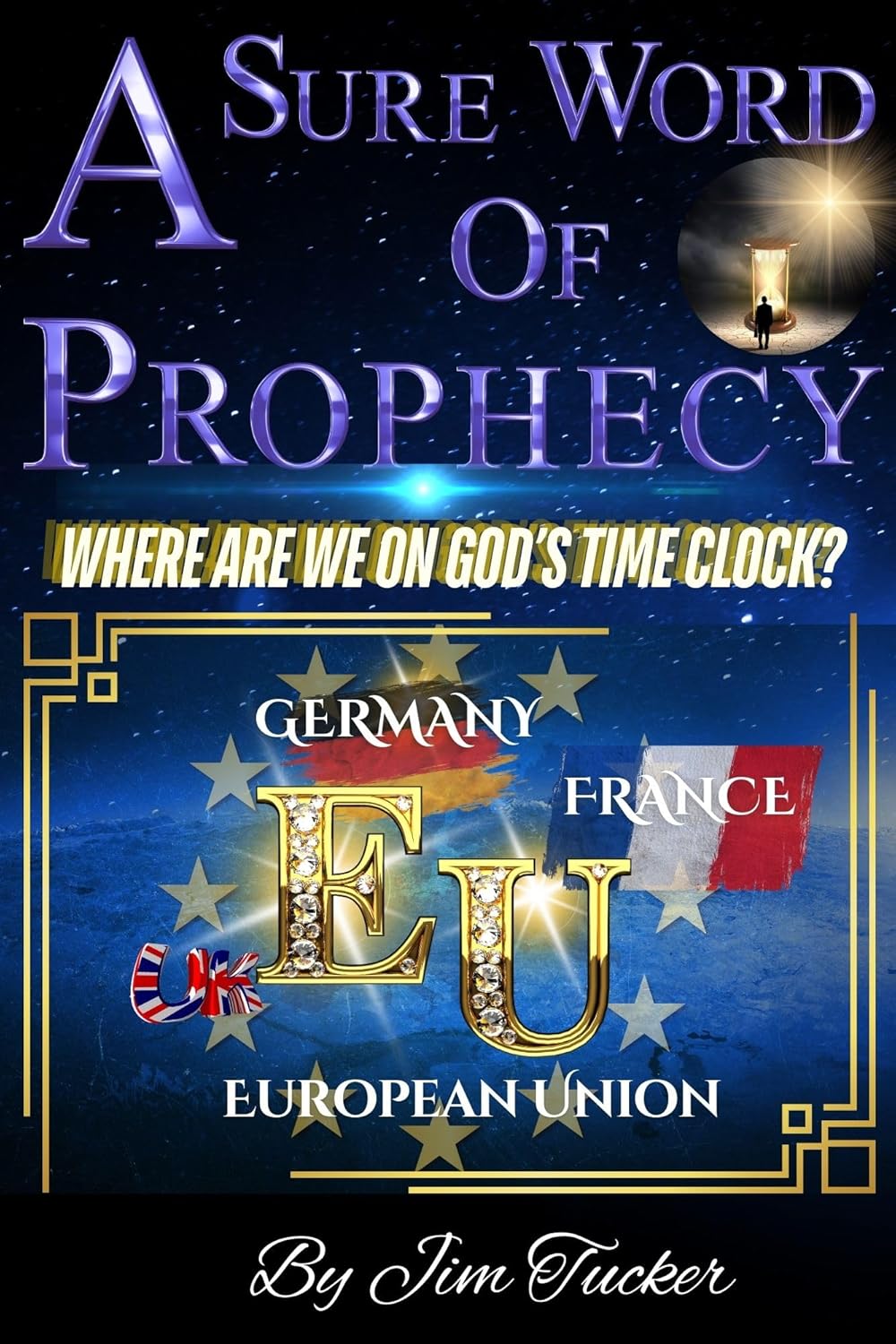 A Sure Word Of Prophecy: Where Are We On God's Time Clock - Kindle ...