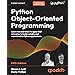 Python Object-Oriented Programming: Build robust and maintainable object-oriented Python ...