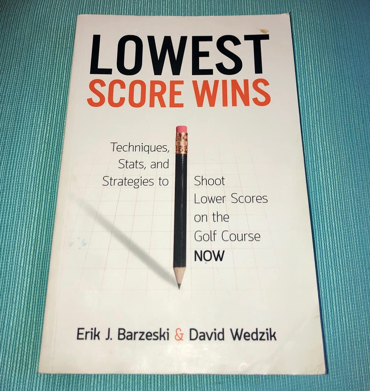Lowest Score Wins: Techniques, Stats and Strategies to Shoot Lower ...