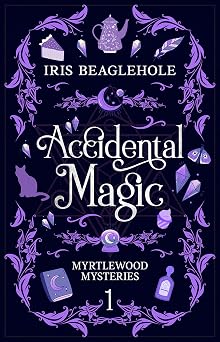 Accidental Magic: A whimsical witchy midlife mystery: Myrtlewood ...