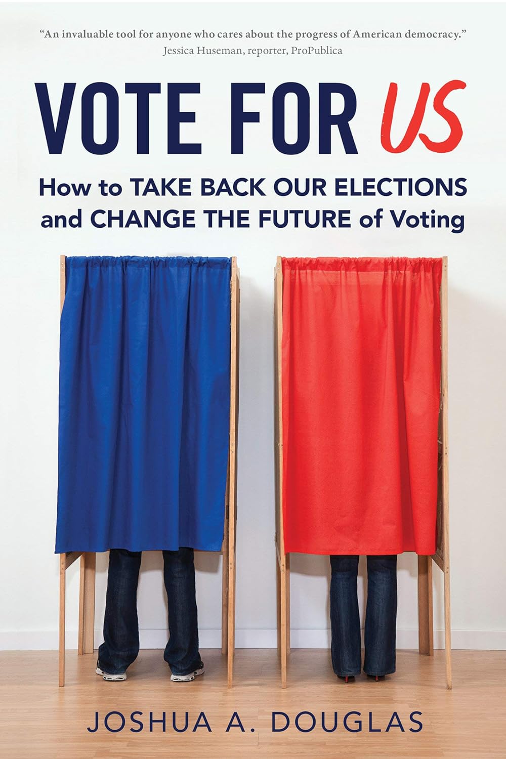 Vote for US: How to Take Back Our Elections and Change the Future of ...
