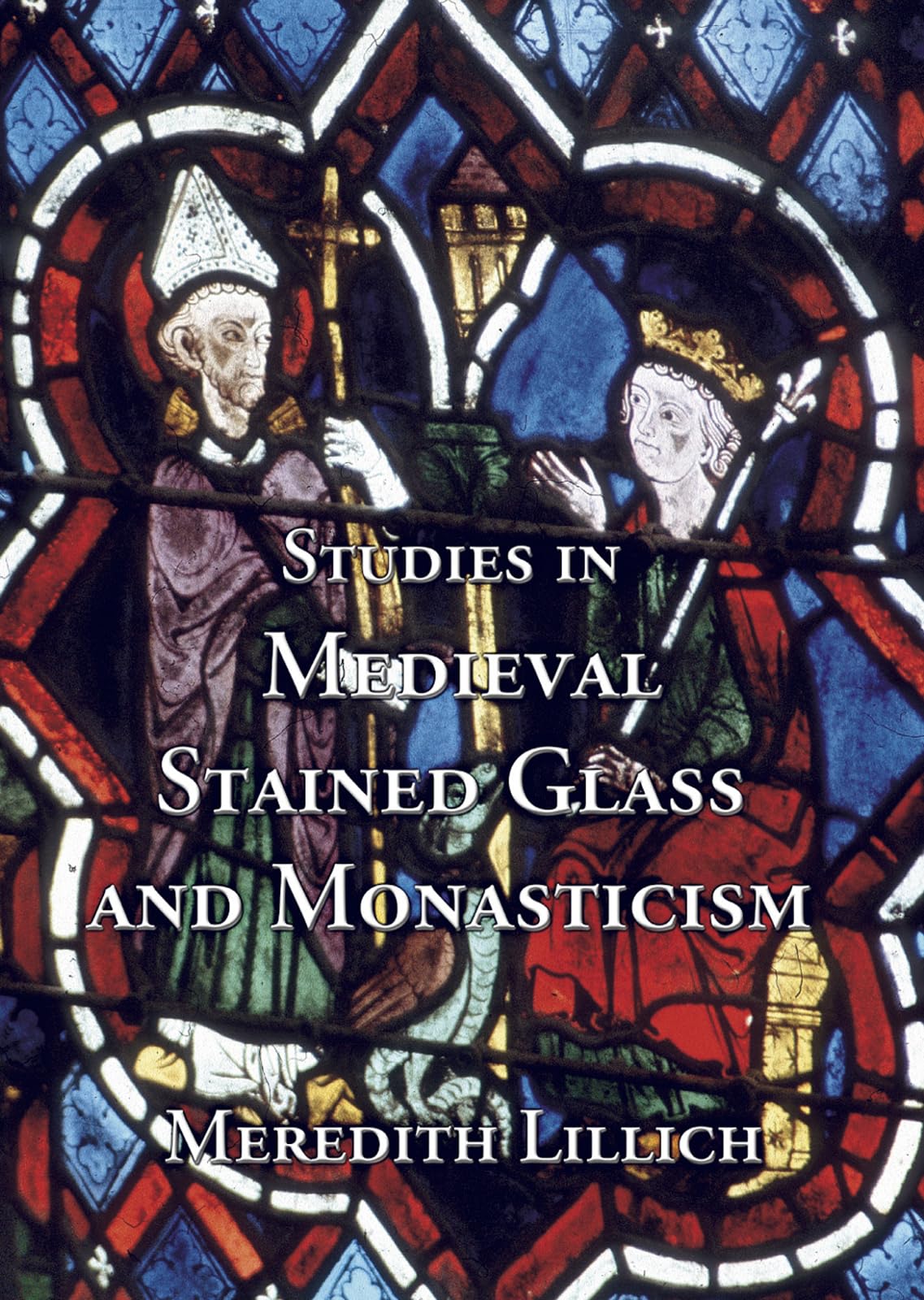 Amazon.com: Studies in Medieval Stained Glass and Monasticism ...