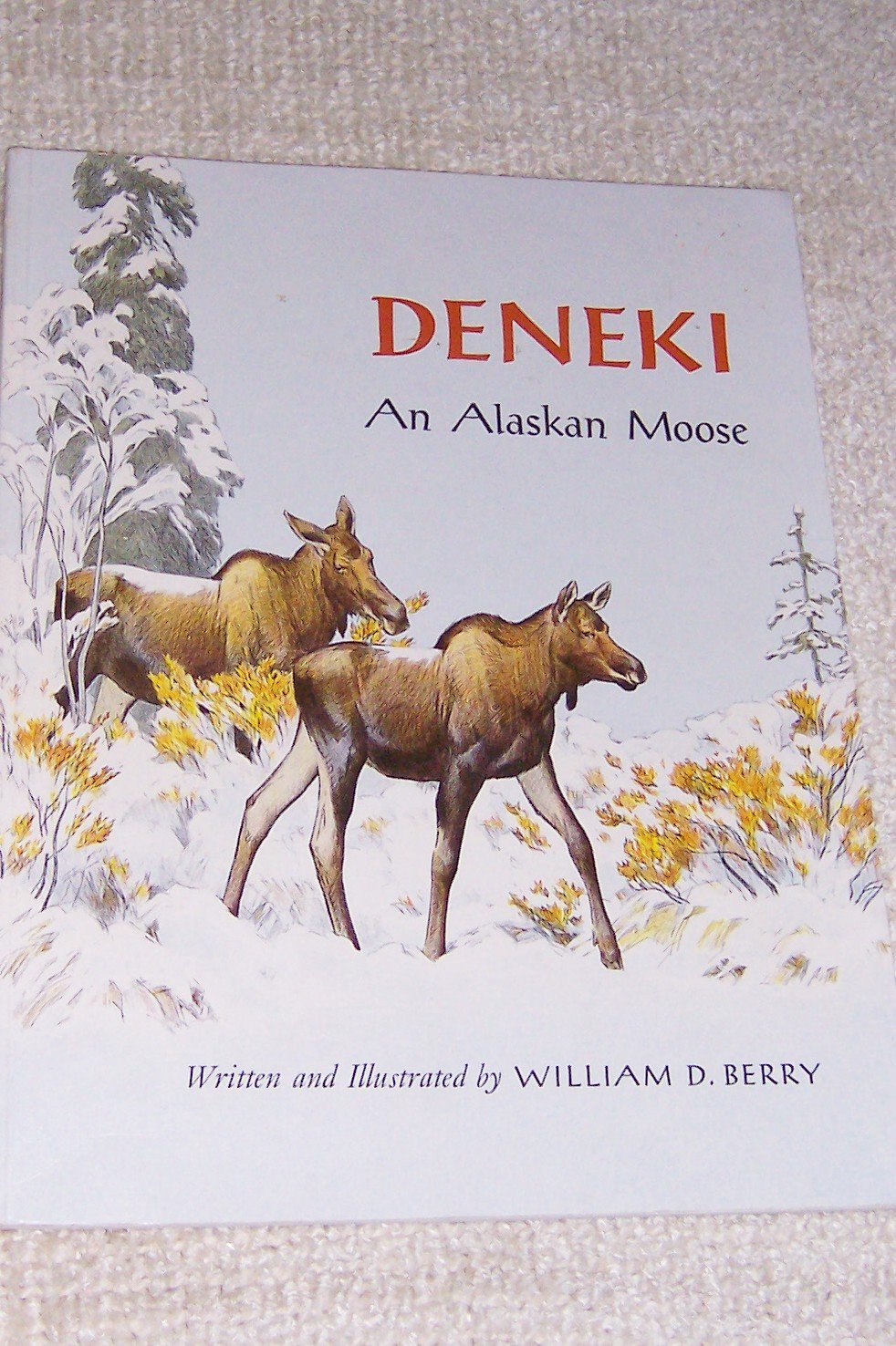 Deneki Alaskan Moose: Berry, William D., Illustrated by William D ...
