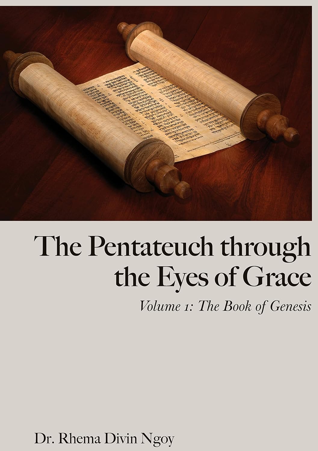 The Pentateuch through the Eyes of Grace: Volume 1 : The book of ...