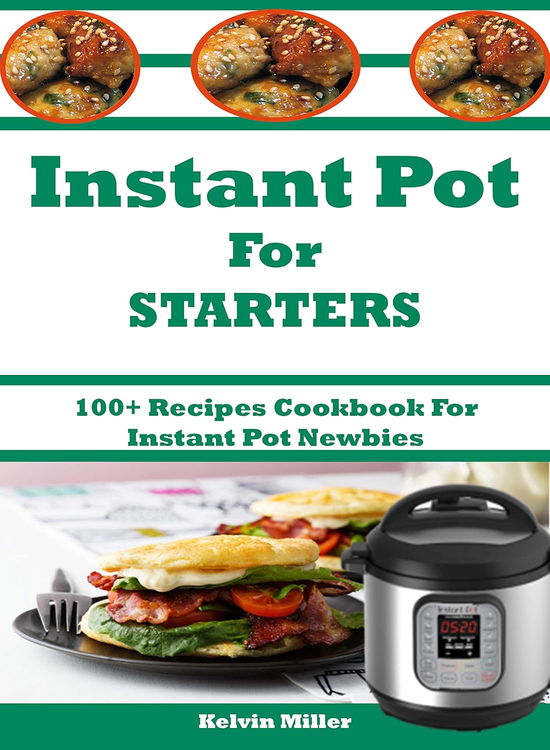 Instant Pot For Starters: 100+ Recipes Cookbook For Instant Pot Newbies ...