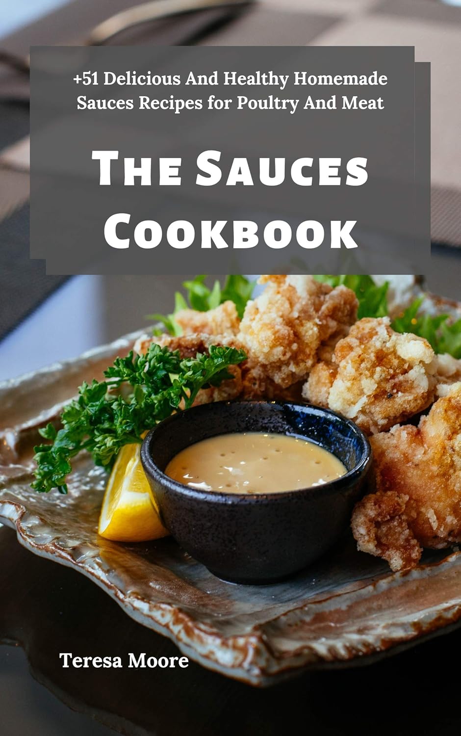 Amazon.com: The Sauces Cookbook: +51 Delicious And Healthy Homemade ...