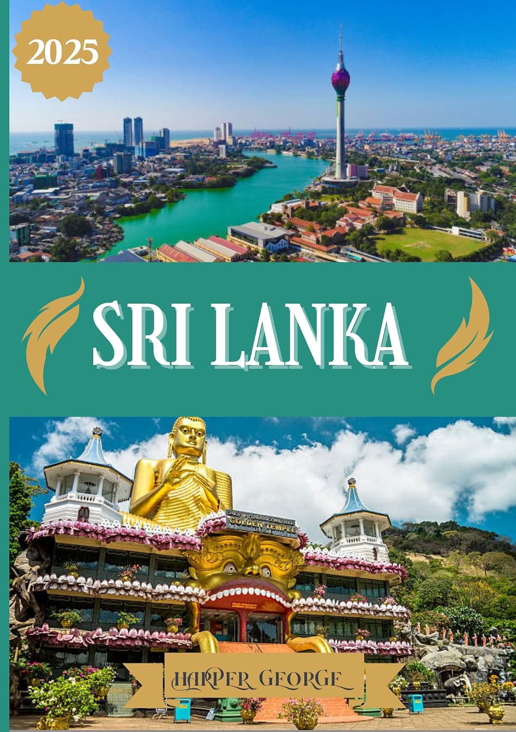 SRI LANKA TRAVEL GUIDE 2025: Sri Lanka Revealed: Discover the Heart of ...