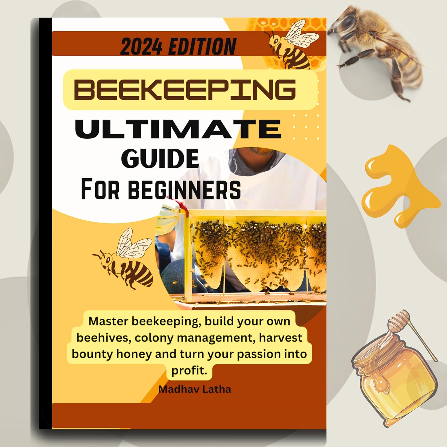 Beekeeping ultimate guide for beginners : Master beekeeping, build your ...