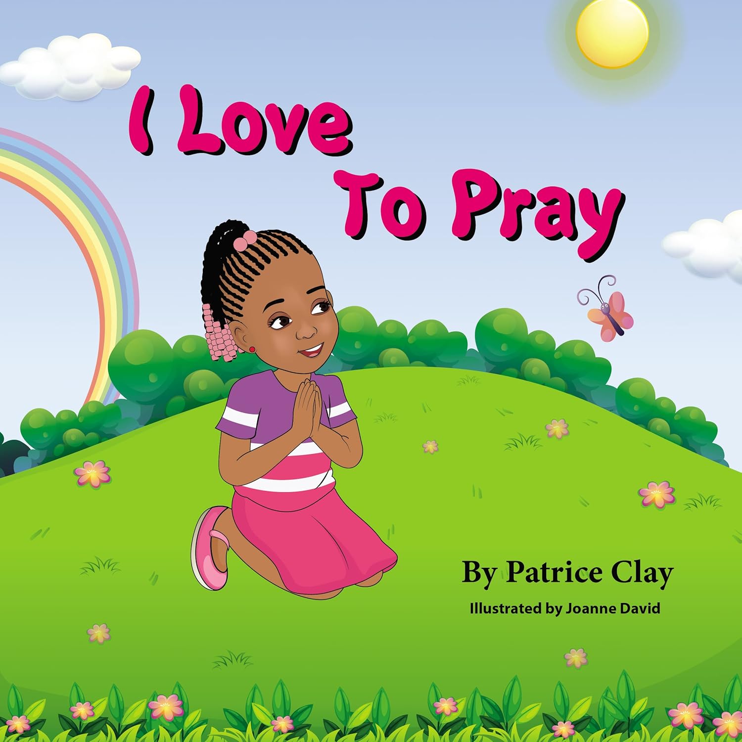 I Love To Pray - Kindle edition by Clay, Patrice, David, Joanne ...