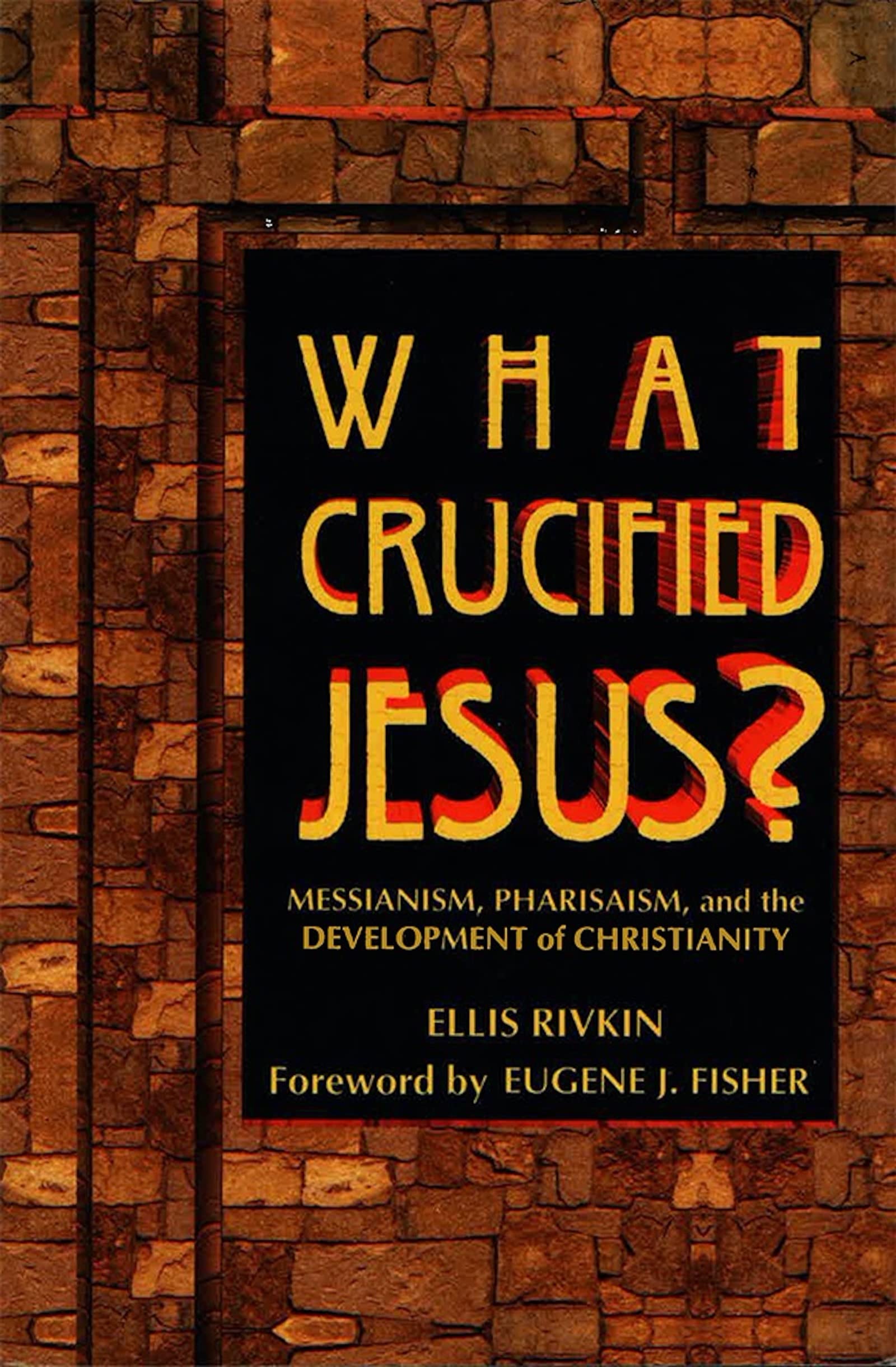 What Crucified Jesus? Messianism, Pharisaism, and the Development of ...