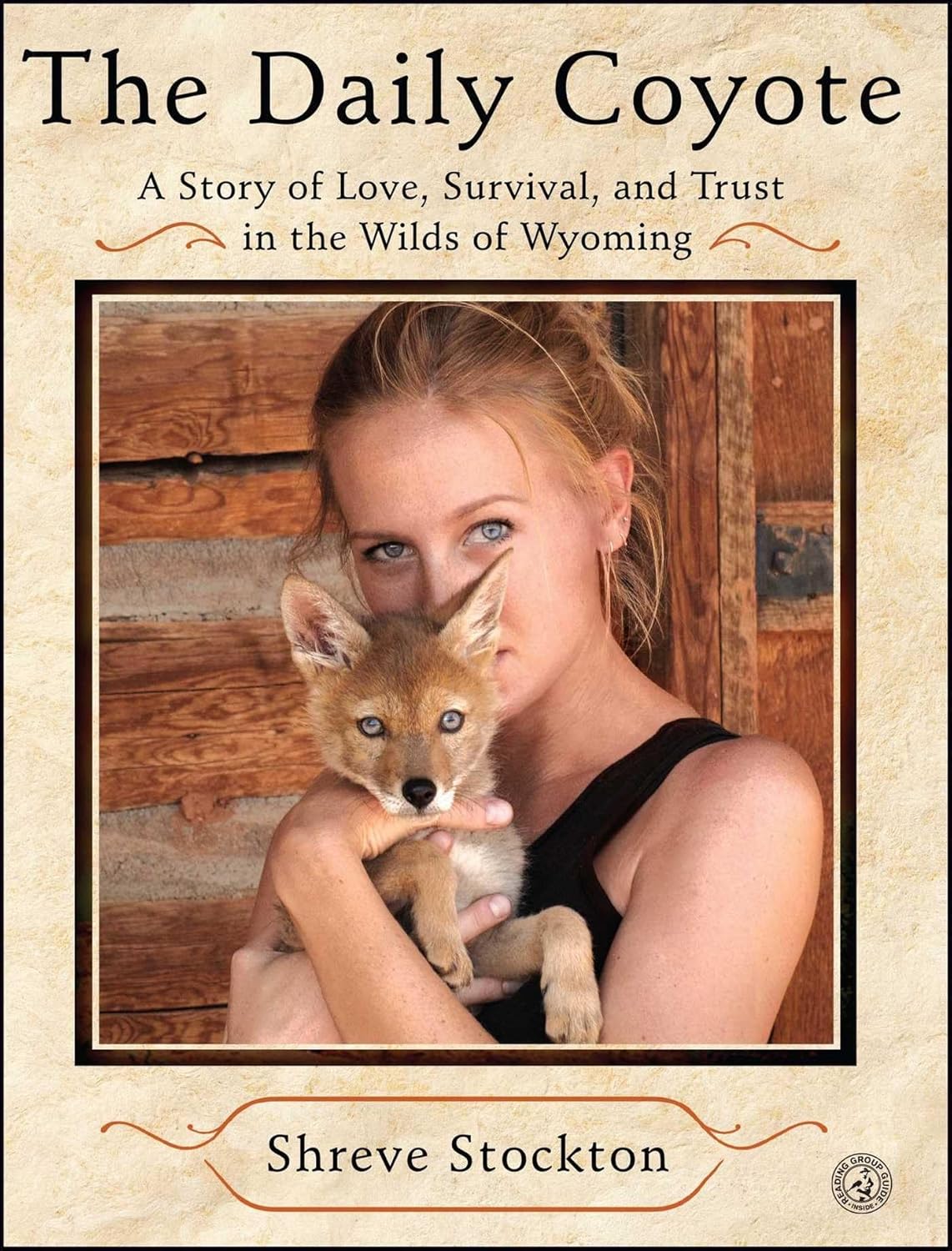 The Daily Coyote: A Story of Love, Survival, and Trust in the Wilds of ...