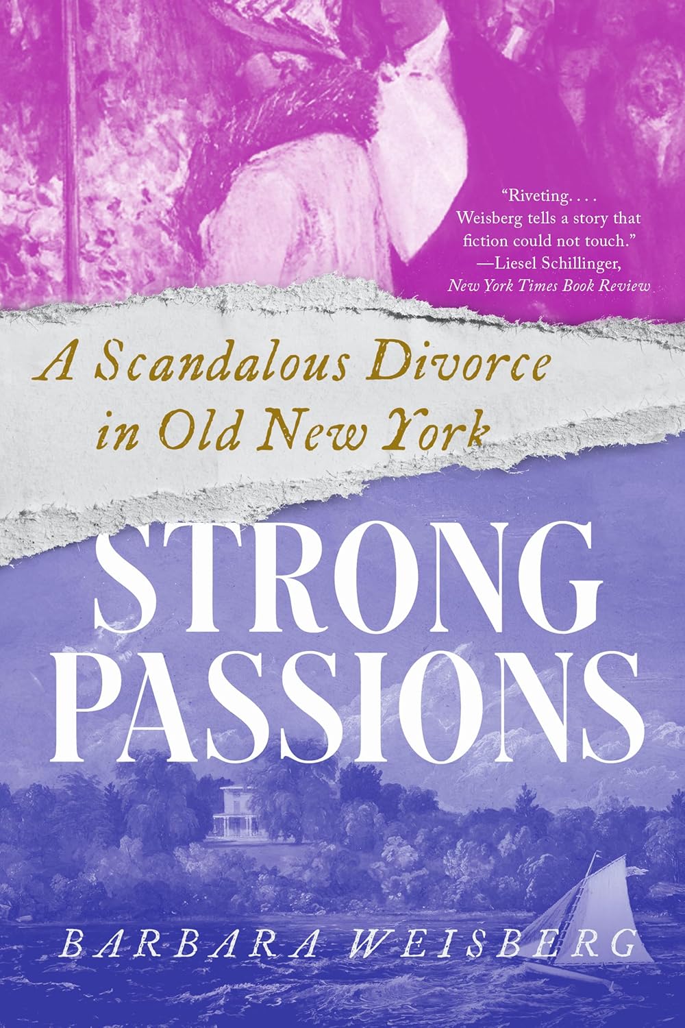 Strong Passions: A Scandalous Divorce in Old New York: Weisberg, Barbara: 9781324105022: Amazon ...