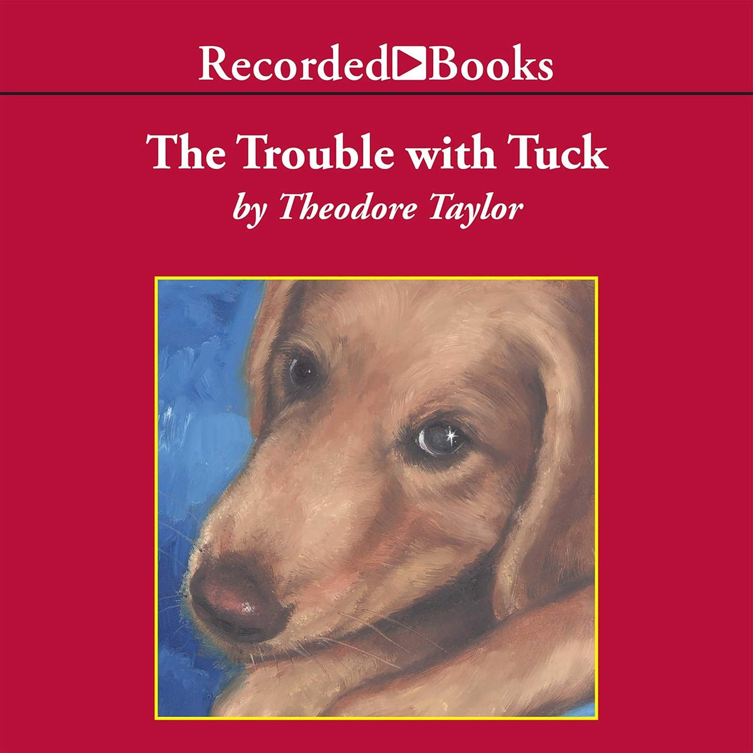 The Trouble with Tuck: The Inspiring Story of a Dog Who Triumphs ...