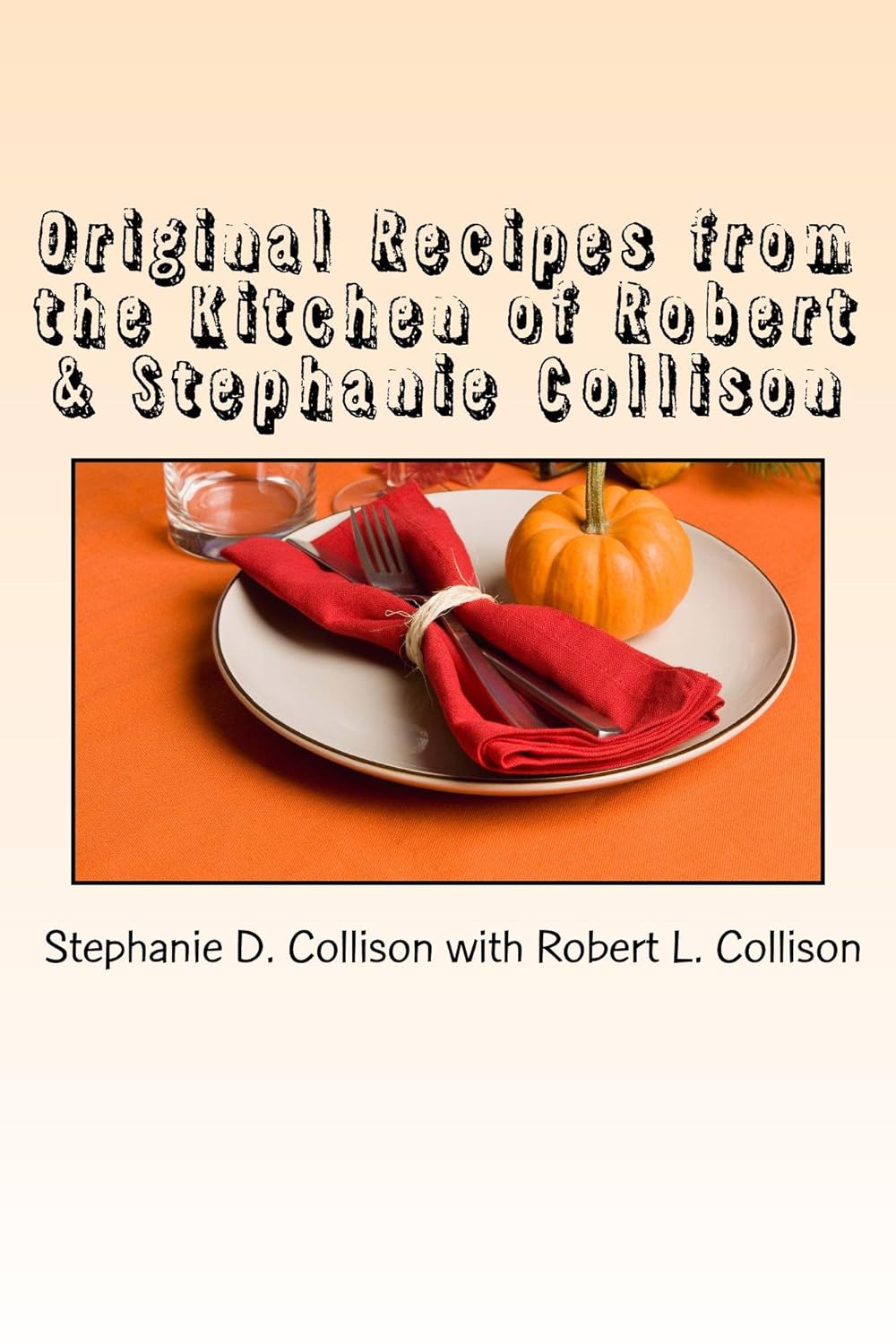 Amazon.com: Original Recipes from the Kitchen of Robert & Stephanie ...