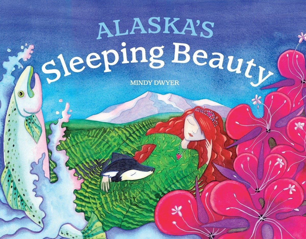 Alaska's Sleeping Beauty (PAWS IV): Dwyer, Mindy, Dwyer, Mindy ...