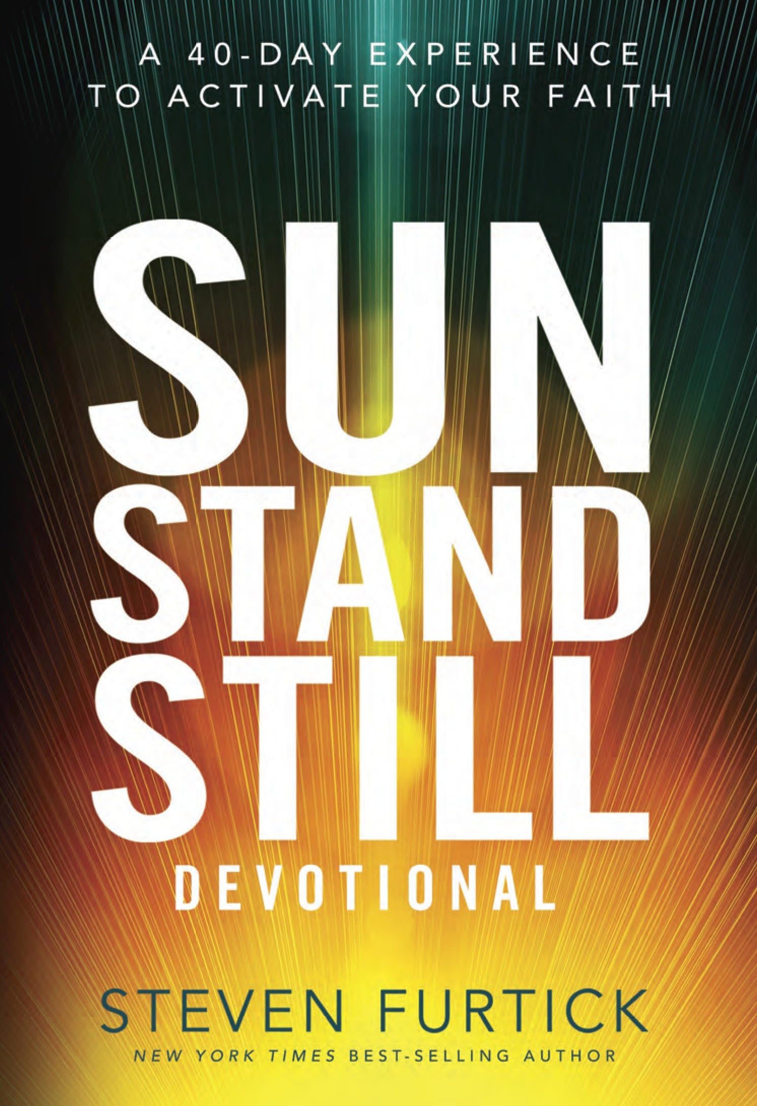 Sun Stand Still Devotional: A Forty-Day Experience to Activate Your ...