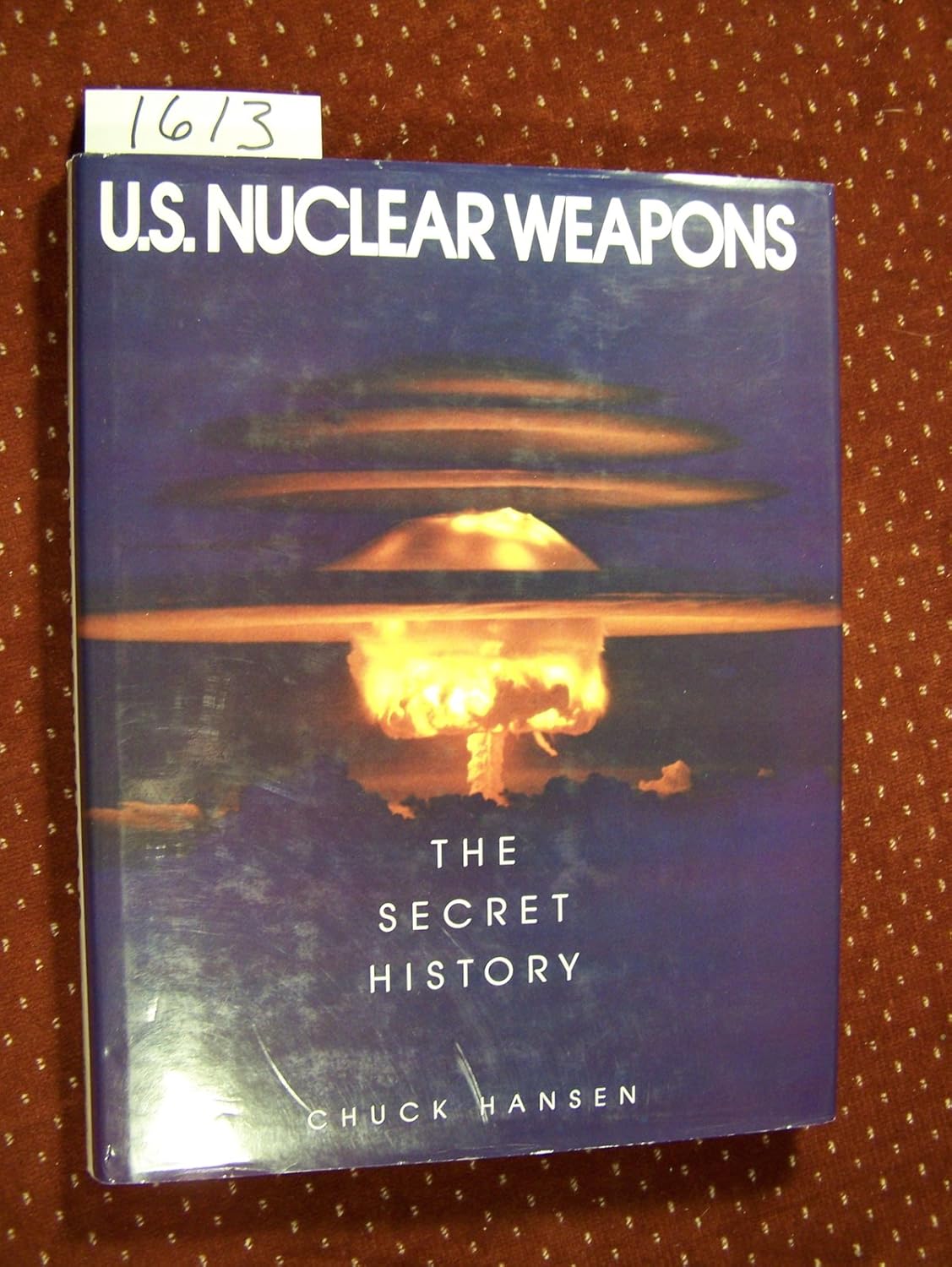 U.S. Nuclear Weapons the Secret History: Hansen, Chuck: 9780517567401 ...