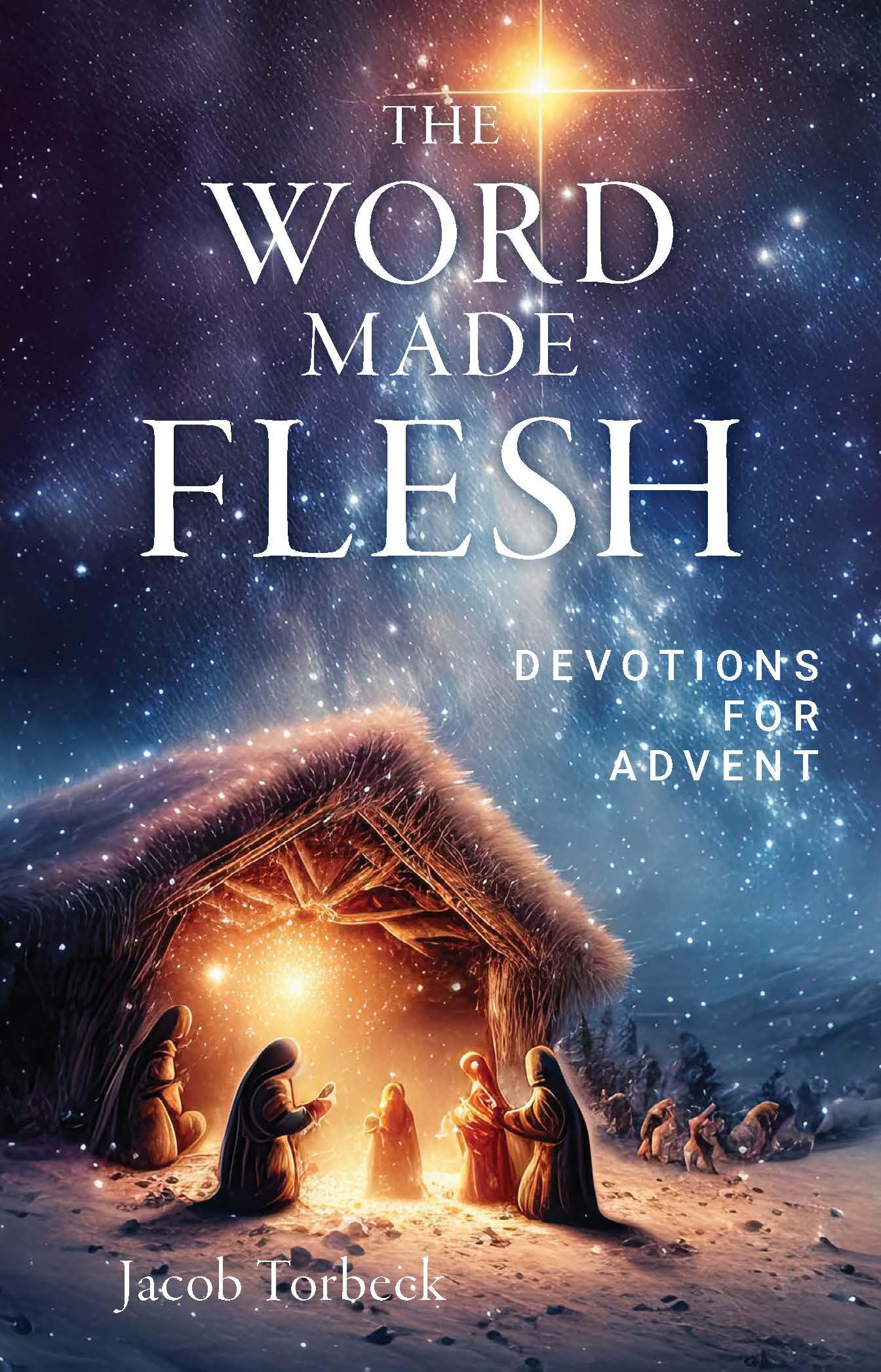 The Word Made Flesh: Daily Devotions for Advent: Creative ...